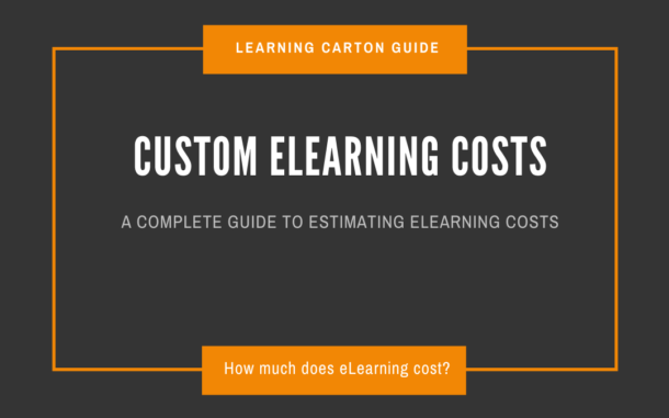 Guide to Custom eLearning Costs - Learning Carton