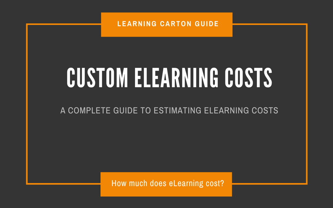 Guide to Custom eLearning Costs - Learning Carton