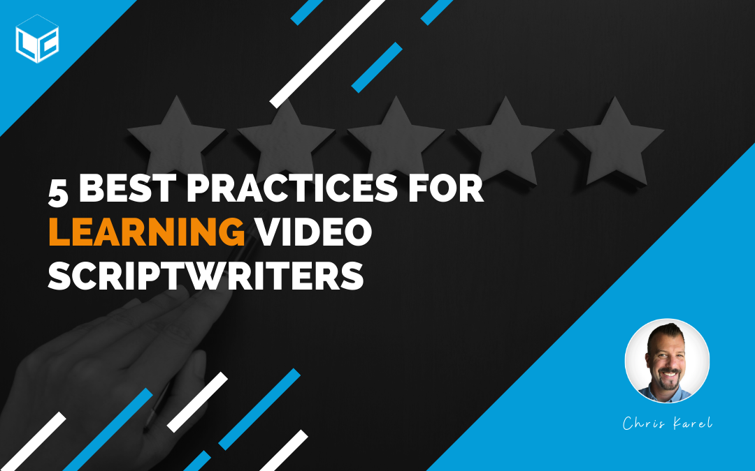5 Best Practices for Learning Video Scriptwriters - Learning Carton
