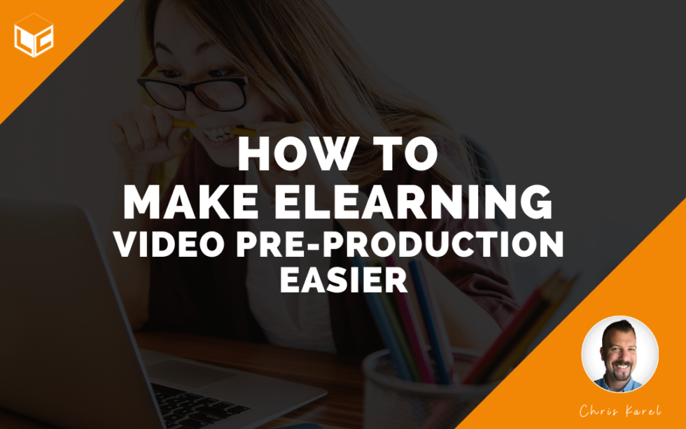 How to Make eLearning Video Pre-production Easier - Learning Carton