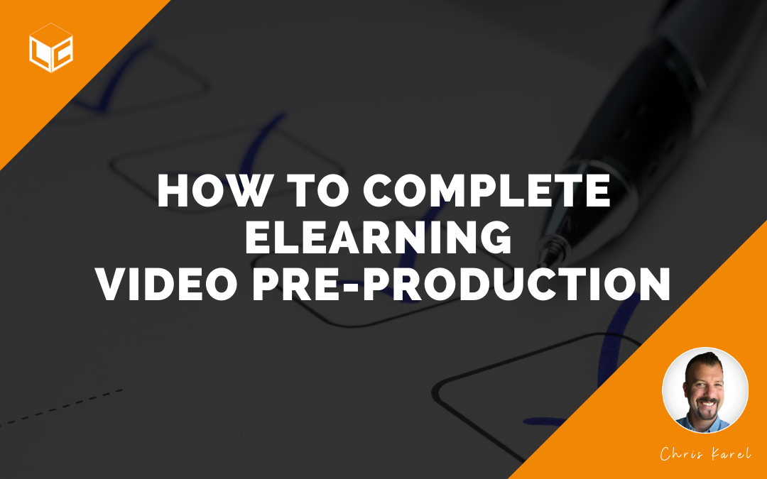 How to Complete eLearning Video Pre-Production - Learning Carton
