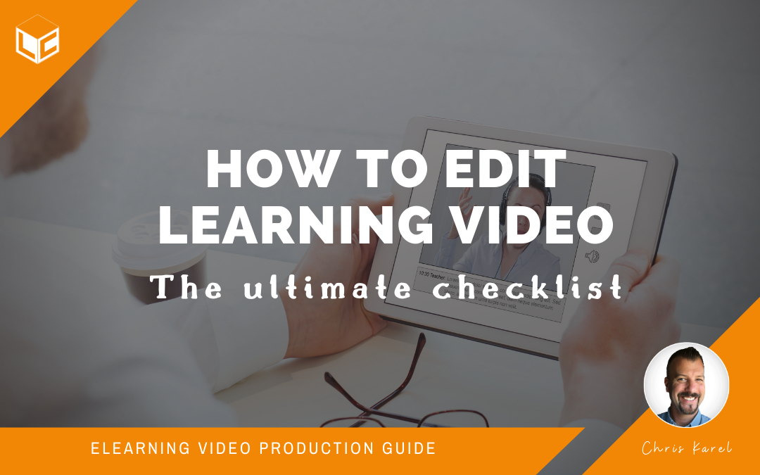 How to Edit Learning Video: The Ultimate Checklist - Learning Carton