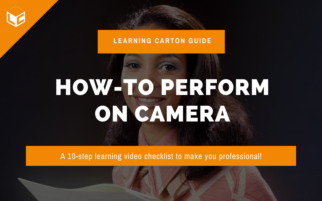 How To Perform On Camera - A Learning Video Checklist - Learning Carton