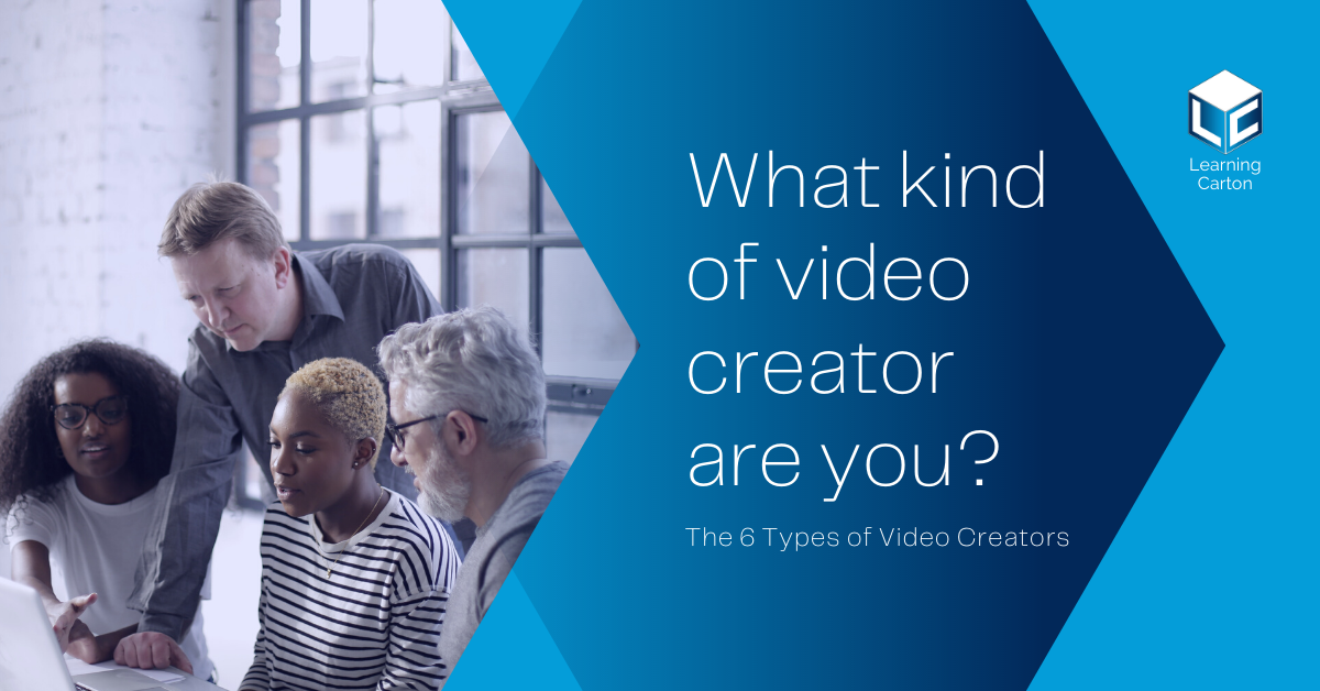 What type of learning video creator are you? - Learning Carton