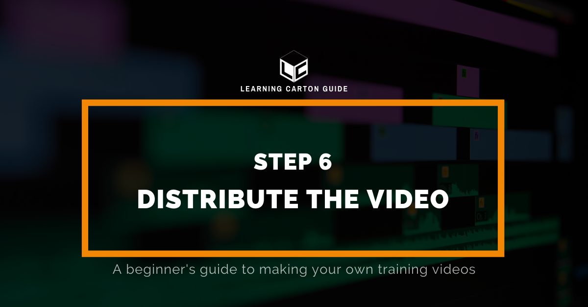 Step 6: Distribute the Video - Making Your Own Training Videos ...