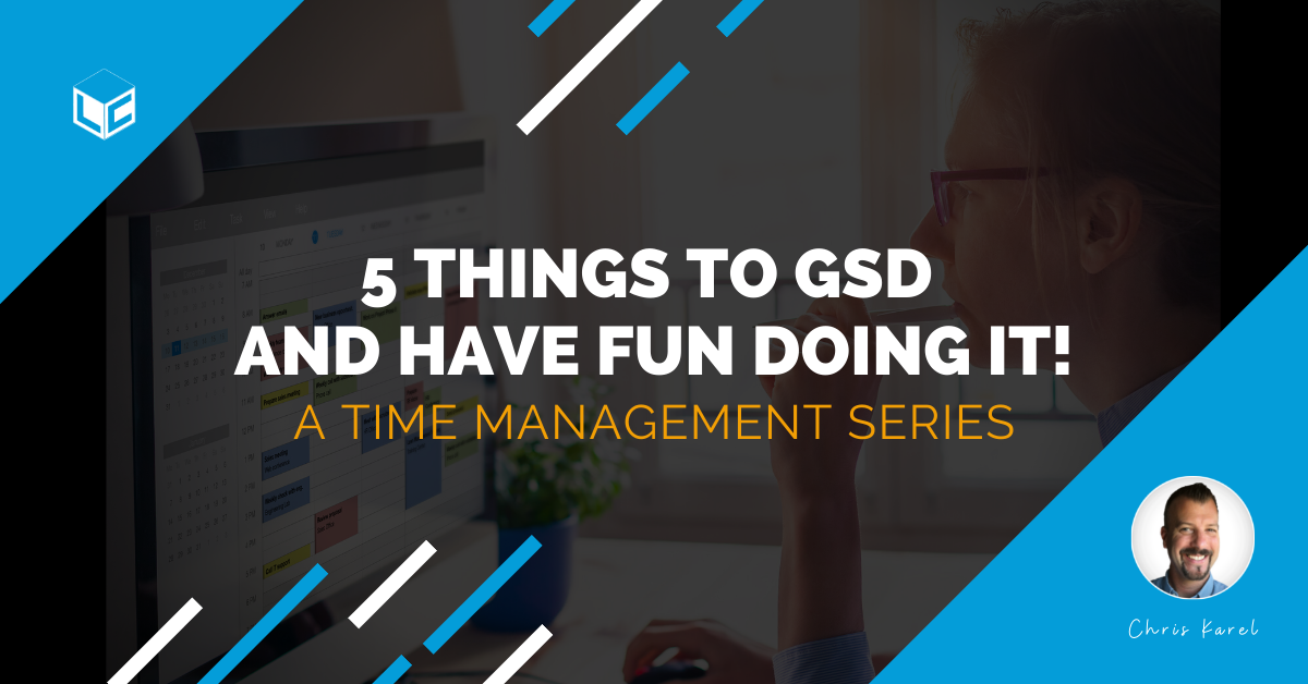 5 Things to GSD (time management) and have fun doing it! - Learning Carton